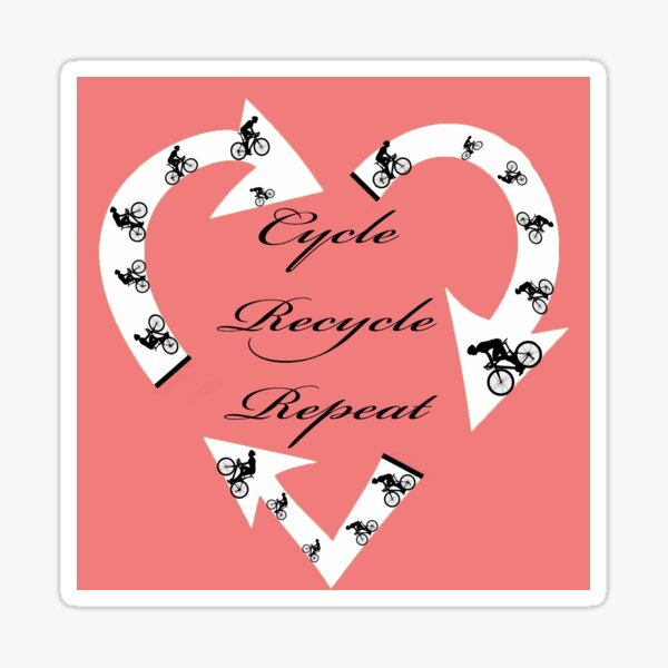 "Cycle Recycle Repeat" Sticker by Mrspink16 | Redbubble