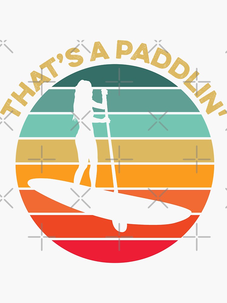 "That's A Paddlin' Paddleboarding SUP Funny Humorous Meme" Sticker for ...