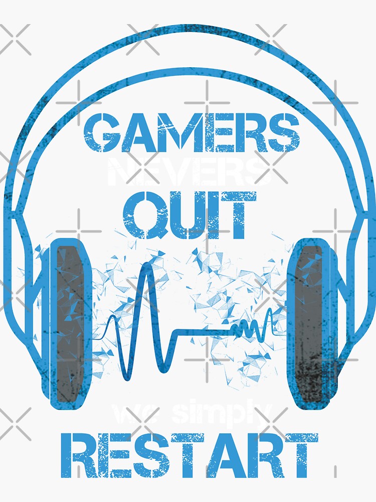 "gamers never quit we simply restart, funny cute quotes saying game ...