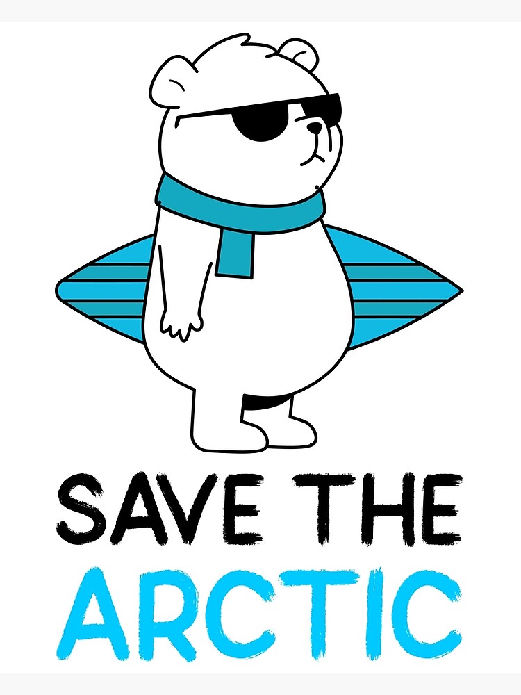 "Save The Arctic | Save The Polar Bears" Poster by MonsteraAcademy ...
