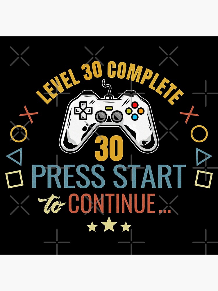 "Level 30 Complete 30th Birthday Gift for Gamer Classic" Poster by ...