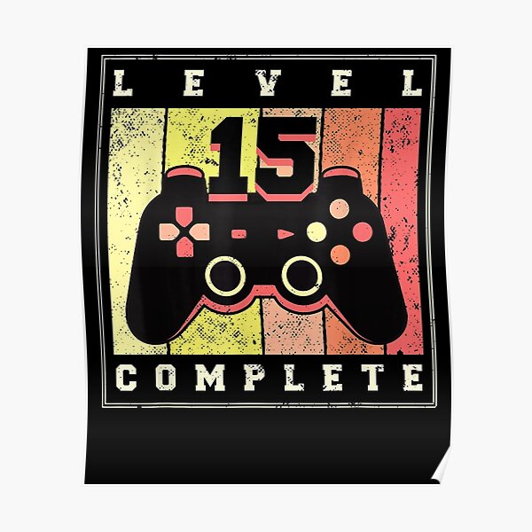 "15th Birthday Level 15 Complete Unlocked Video Game Gaming" Poster by ...