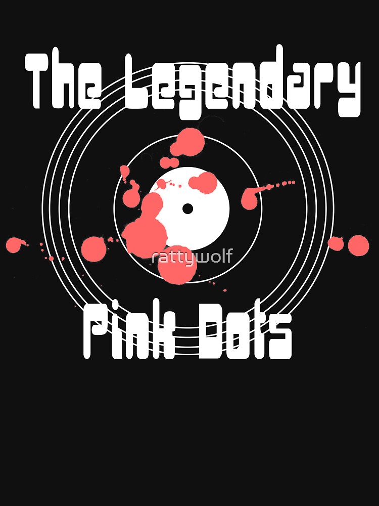 "The Legendary Pink Dots" T-shirt for Sale by rattywolf | Redbubble ...