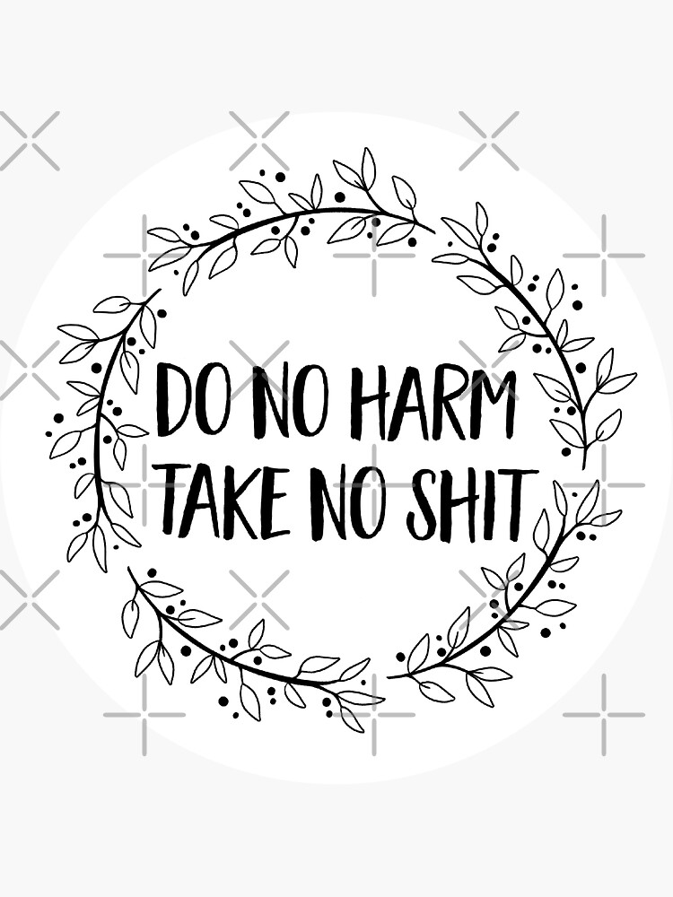 "Do No Harm Take No Shit" Sticker for Sale by spottedhound | Redbubble