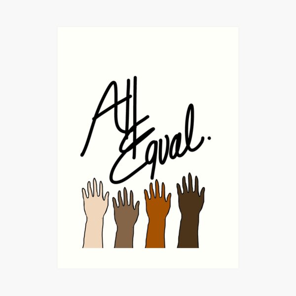 "All Races Equal" Art Print for Sale by wonnie | Redbubble