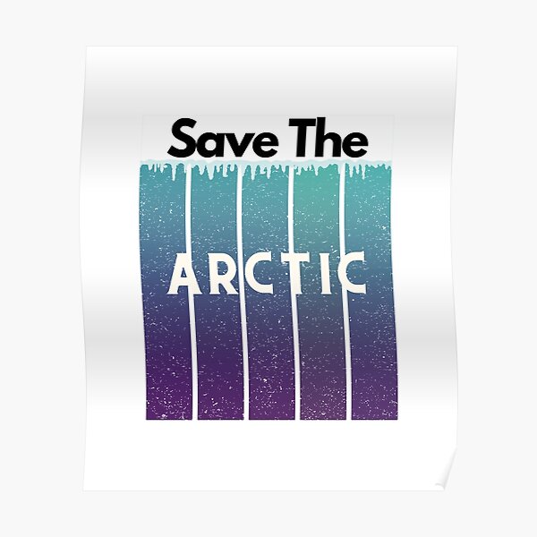 "Save The Arctic" Poster for Sale by Break-Away | Redbubble