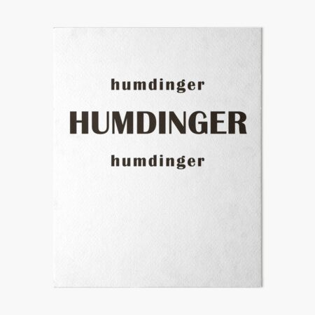 "humdinger, HUMDINGER, humdinger" Art Board Print by MaraneoNeo | Redbubble