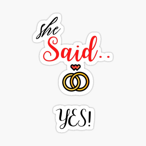 "She said Yes! Engagement " Sticker for Sale by JosTees96 | Redbubble
