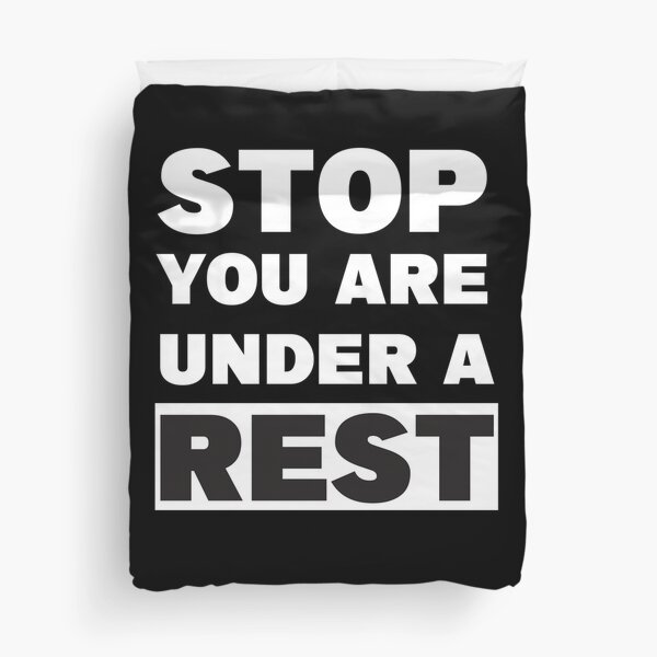 "Stop You Are Under A Rest" Duvet Cover for Sale by Quickhappy | Redbubble