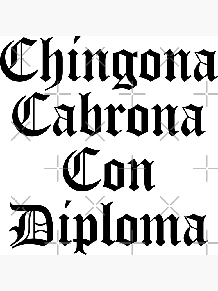 "Chingona Cabrona Con Diploma" Poster by ItsMeRuva | Redbubble