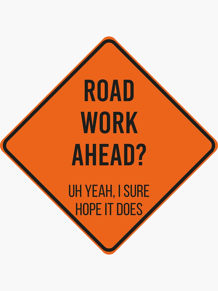 "road work ahead" Sticker for Sale by carlashop | Redbubble