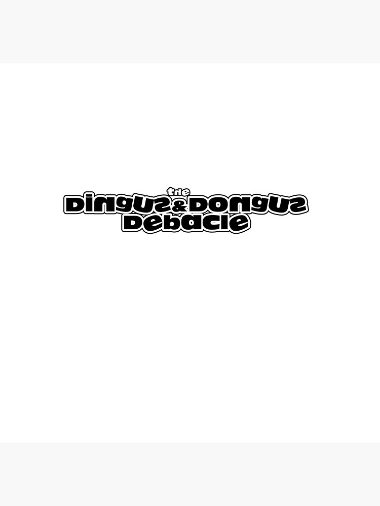 "Dingus & Dongus Debacle White" Sticker for Sale by DingusAndDongus ...