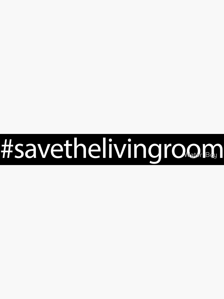"Save the living Room" Poster for Sale by Speahead | Redbubble