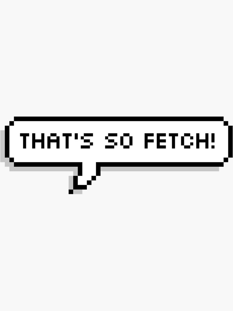 "That’s so fetch!" Sticker for Sale by skylarr27 | Redbubble