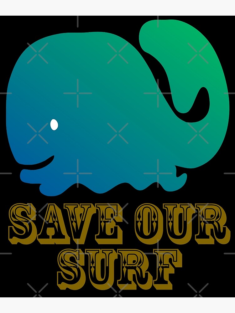 "Save Our Surf" Poster by Uvogin2099 | Redbubble