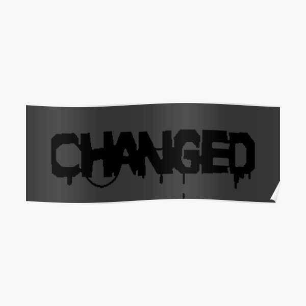 "Changed - Black Logo" Poster for Sale by KonkeyZhong | Redbubble