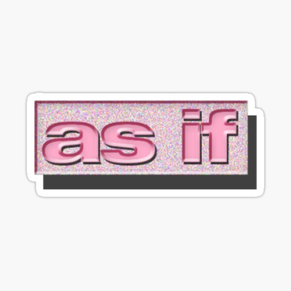 "as if" Sticker for Sale by skylarr27 | Redbubble