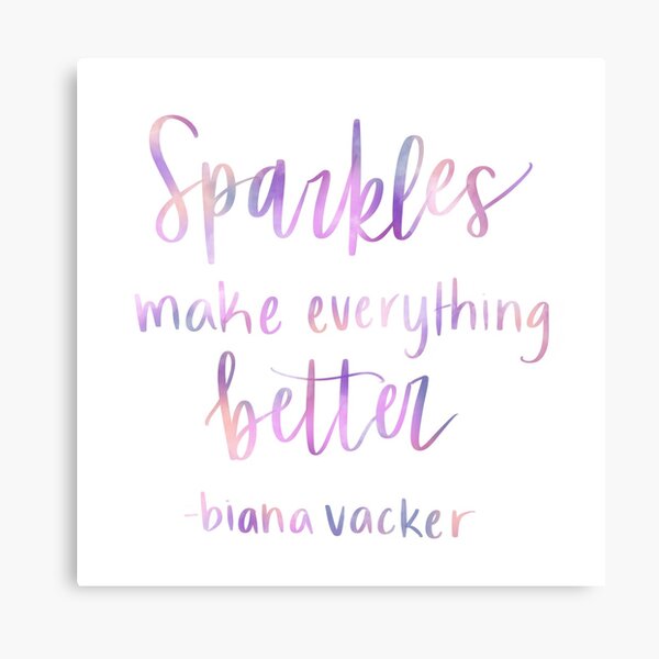 ""Sparkles Make Everything Better" " Canvas Print by NinaNotes | Redbubble