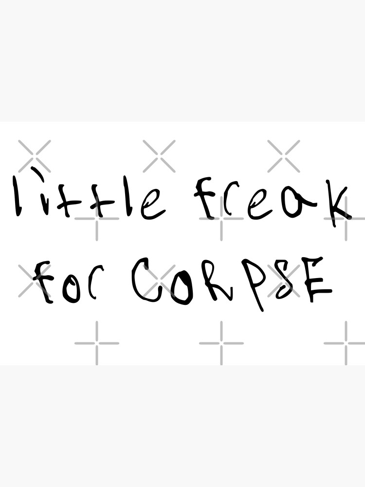 "little freak for Corpse - Corpse Husband Handwritten fandom " Poster ...