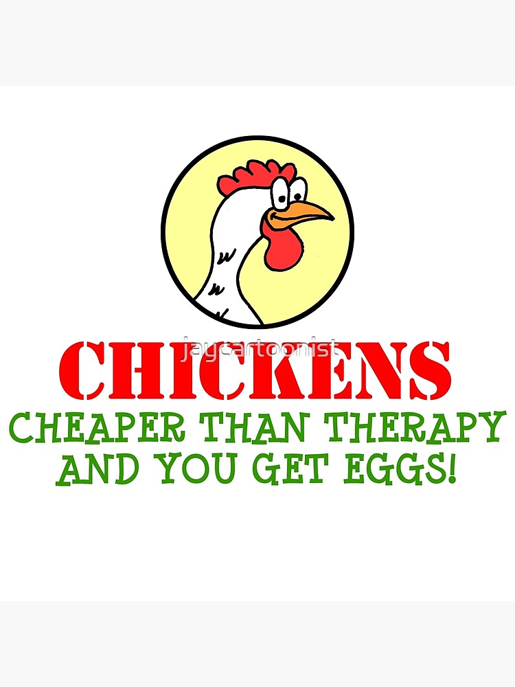 "Chickens Cheaper Than Therapy Cartoon" Art Print by jaycartoonist ...