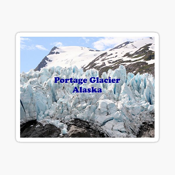 "Portage Glacier, Alaska (caption)" Sticker by FranWest | Redbubble