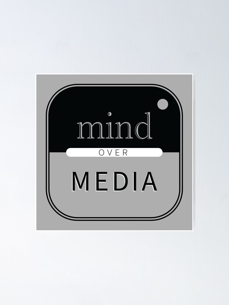 "mind over media (black and white)" Poster for Sale by TiamatFox ...