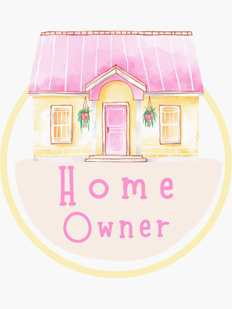 "Home Owner - Cute House" Sticker by MerchActually | Redbubble