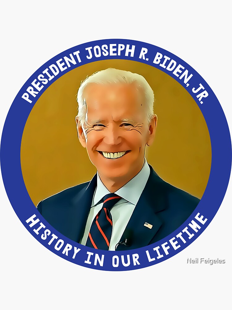 "President Joseph R. Biden, Jr., History in our Lifetime" Sticker for ...