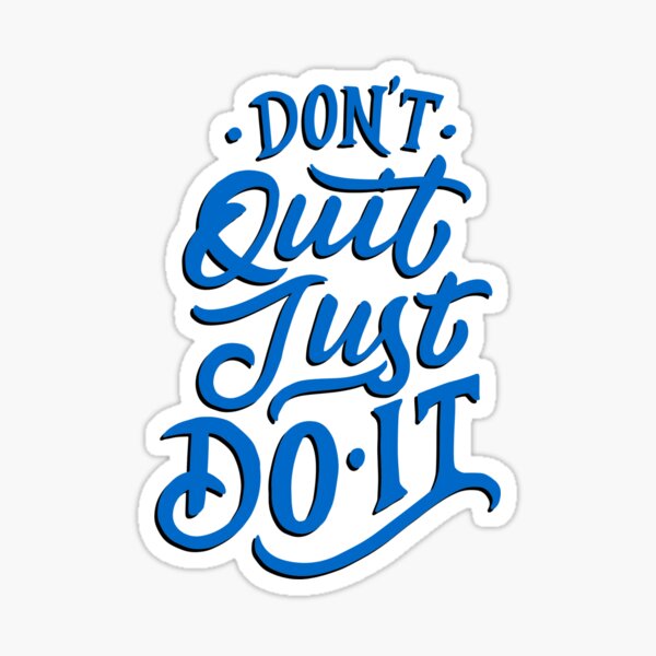 "Don't quite just do it, Be Positive, Inspirational Words About Life ...