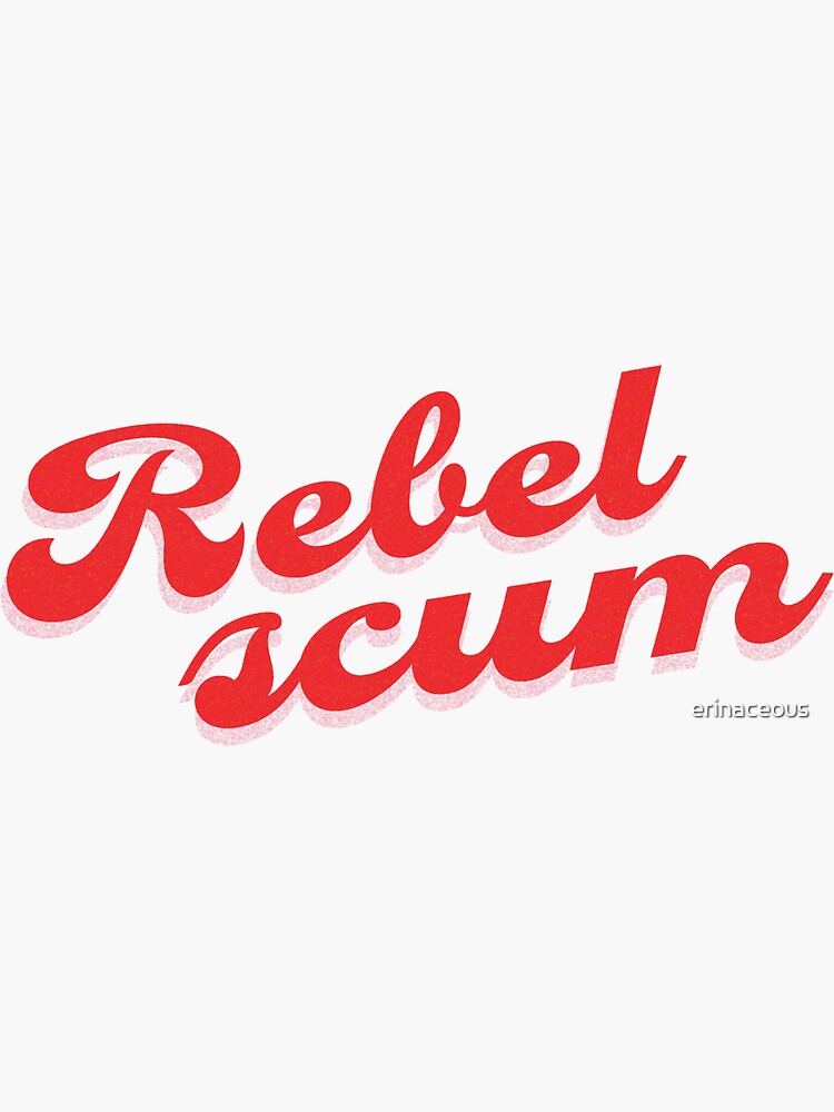 "Rebel Scum" Sticker for Sale by erinaceous | Redbubble