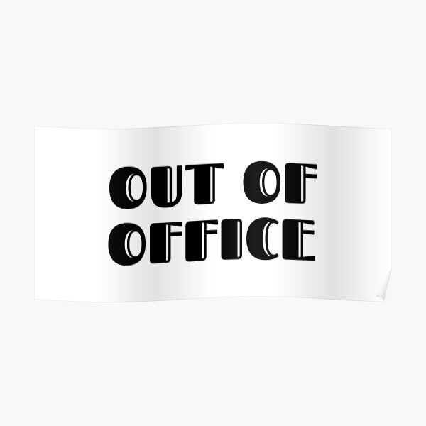 "Out Of Office" Poster for Sale by FlipAndFlop | Redbubble