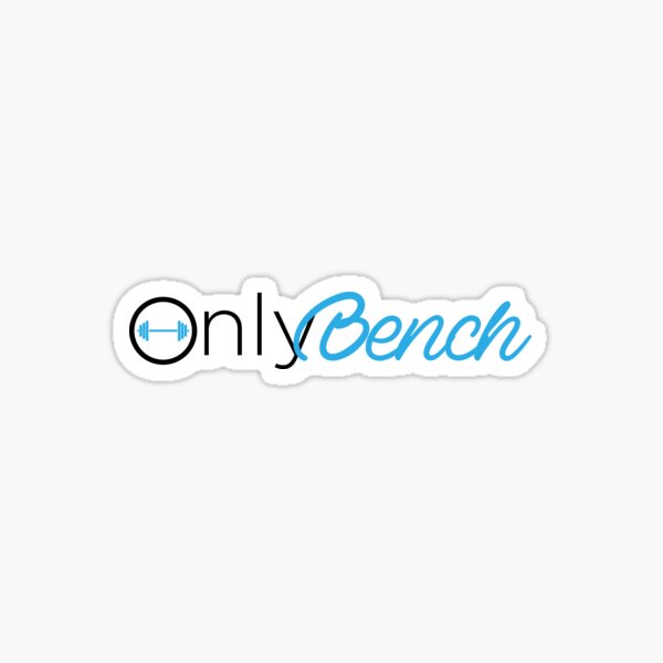 "Only Bench" Sticker by JShockley1 | Redbubble