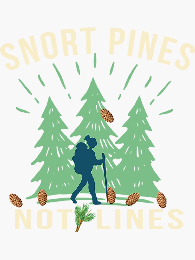 "Snort Pines Not Lines" Sticker for Sale by paytex231 | Redbubble