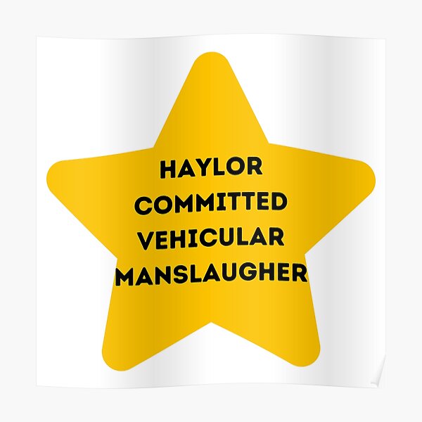 "haylor vehicular manslaughter" Poster by achmemes | Redbubble