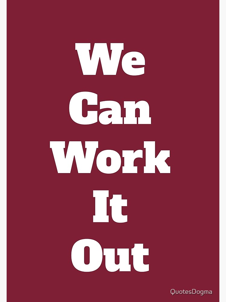 "We Can Work It Out" Poster for Sale by QuotesDogma | Redbubble
