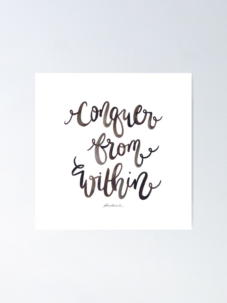 "Conquer from Within" Poster by THEARTICSOUL | Redbubble