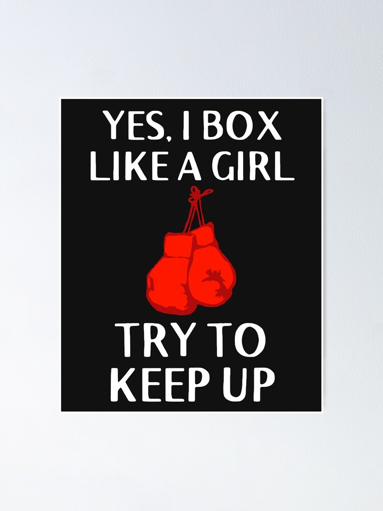 "Yes, I Box Like A Girl" Poster by DesignsofNote | Redbubble