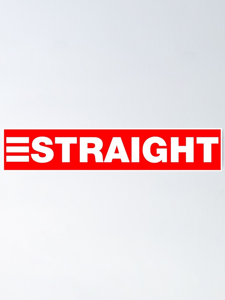 "STRAIGHT" Poster for Sale by Fozy-Shop-Tees | Redbubble