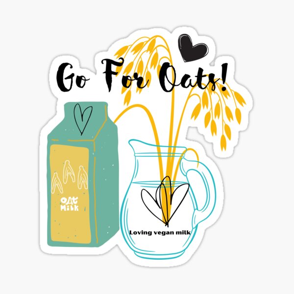 "Go For Oats, Loving Vegan Milk" Sticker for Sale by zanybay | Redbubble