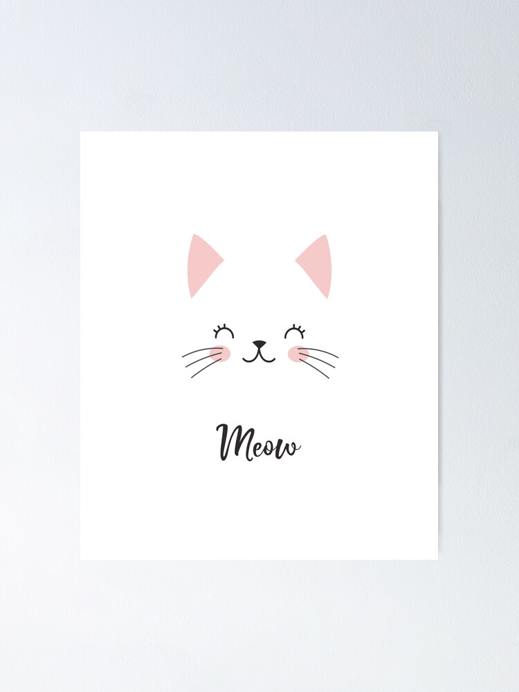 "Pretty cat meow face " Poster for Sale by CuteiDeas | Redbubble