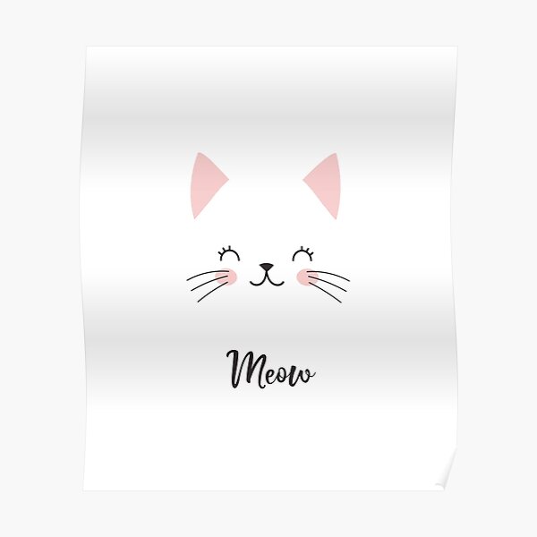 "Pretty cat meow face " Poster for Sale by CuteiDeas | Redbubble