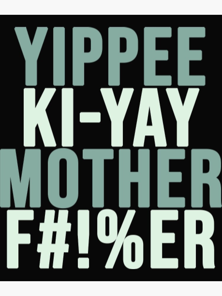 Yippee Ki Yay Poster at Rita Clark blog