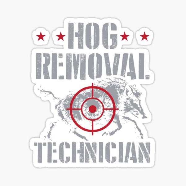 "Hog Removal Technician Pig Hunter Boar Hunting Gift" Sticker for Sale ...