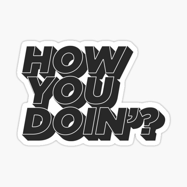 How You Doin Funny Stickers | Redbubble