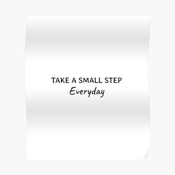 "Take a small step everyday, Motivational quote, Never give up ...