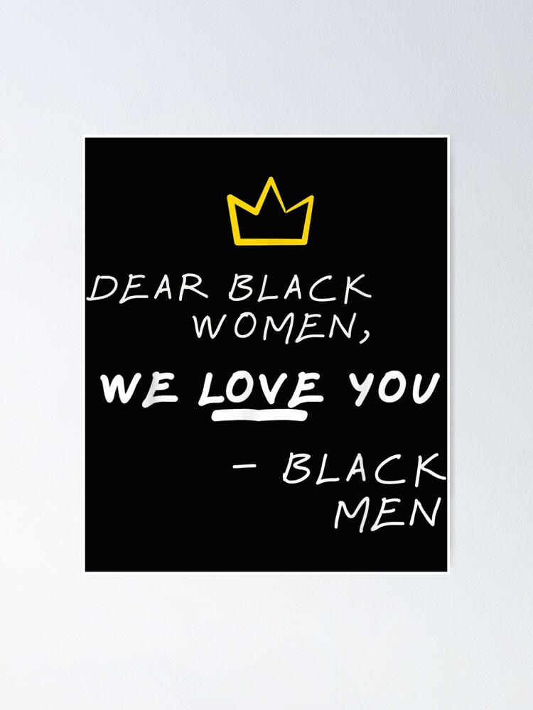"Mens Dear Black Women We Love You Black Men Black History Month ...
