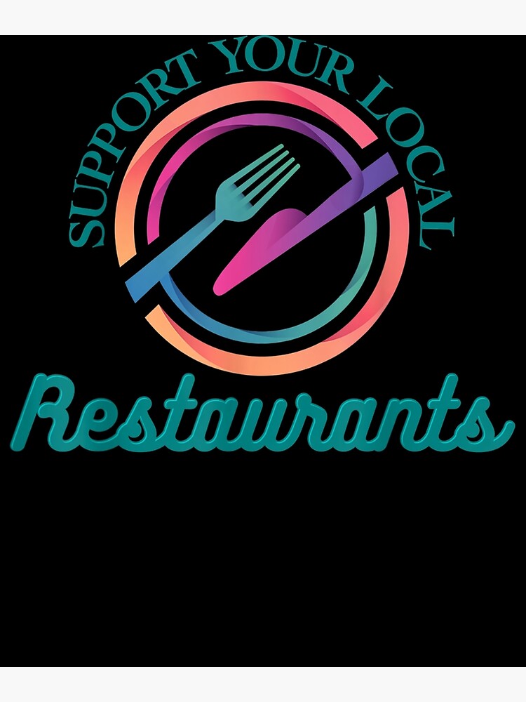 Support Your Local Restaurants Premium Matte Vertical Poster sold by ...