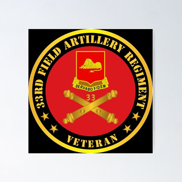 "Army - 33rd Field Artillery Regiment Regiment Veteran" Poster for Sale ...