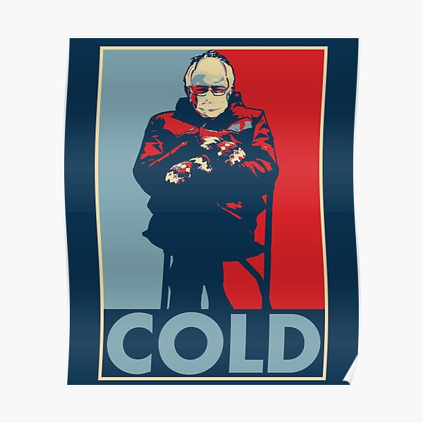 "Bernie Sanders - COLD Funny Hilarious Bernie Mittens Meme" Poster by ...