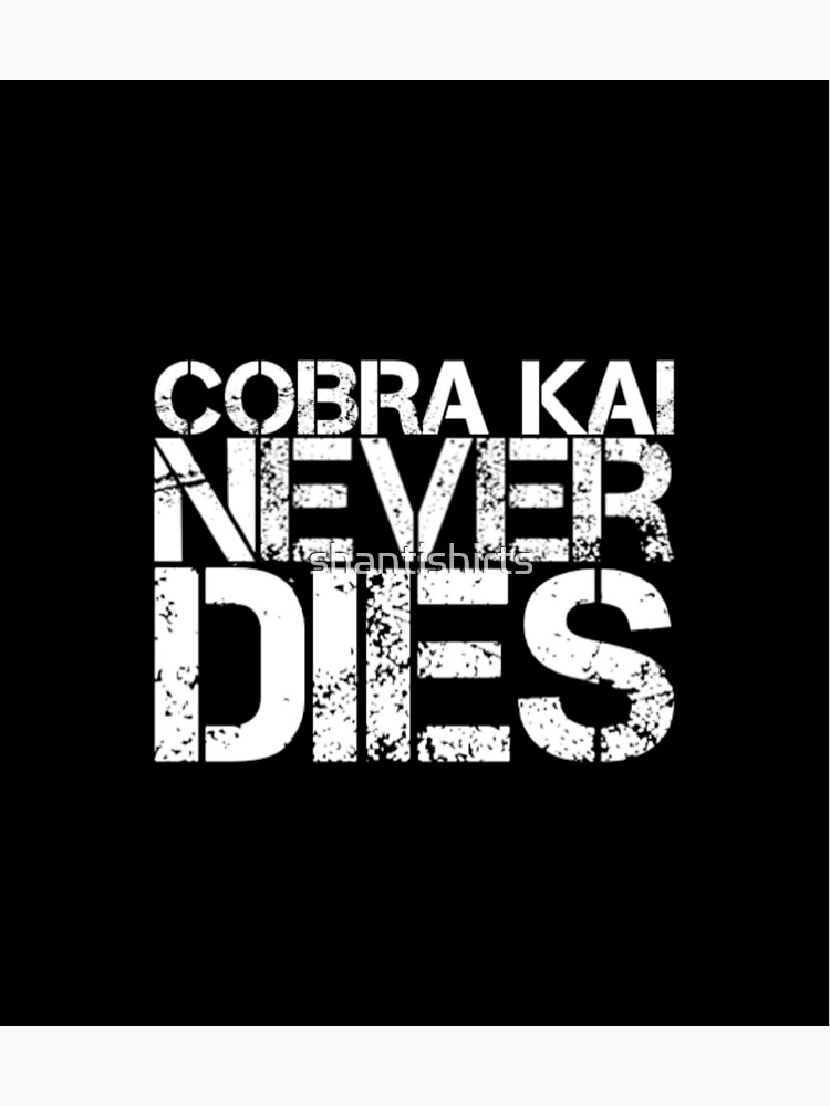 "Cobra Kai Never Dies, Karate Kid " Poster by shantishirts | Redbubble